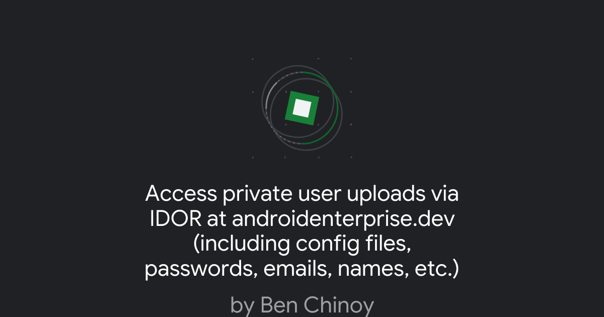 Access private user uploads via IDOR at androidenterprise.dev (including config files, passwords ...