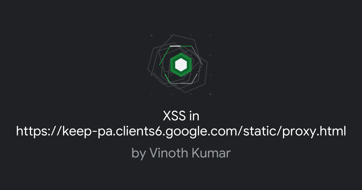 XSS in https://keep-pa.clients6.google.com/static/proxy.html | Google Bug Hunters