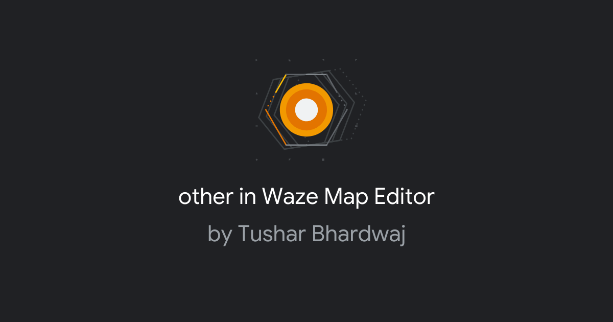 other in Waze Map Editor | Google Bug Hunters