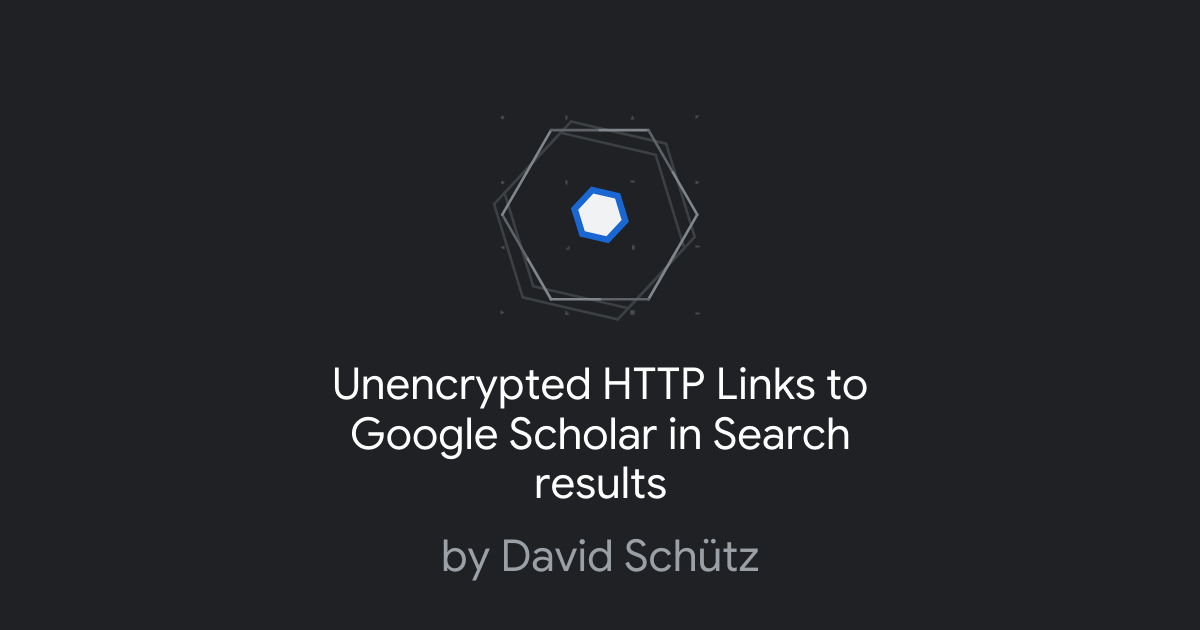 Unencrypted HTTP Links to Google Scholar in Search results | Google Bug ...
