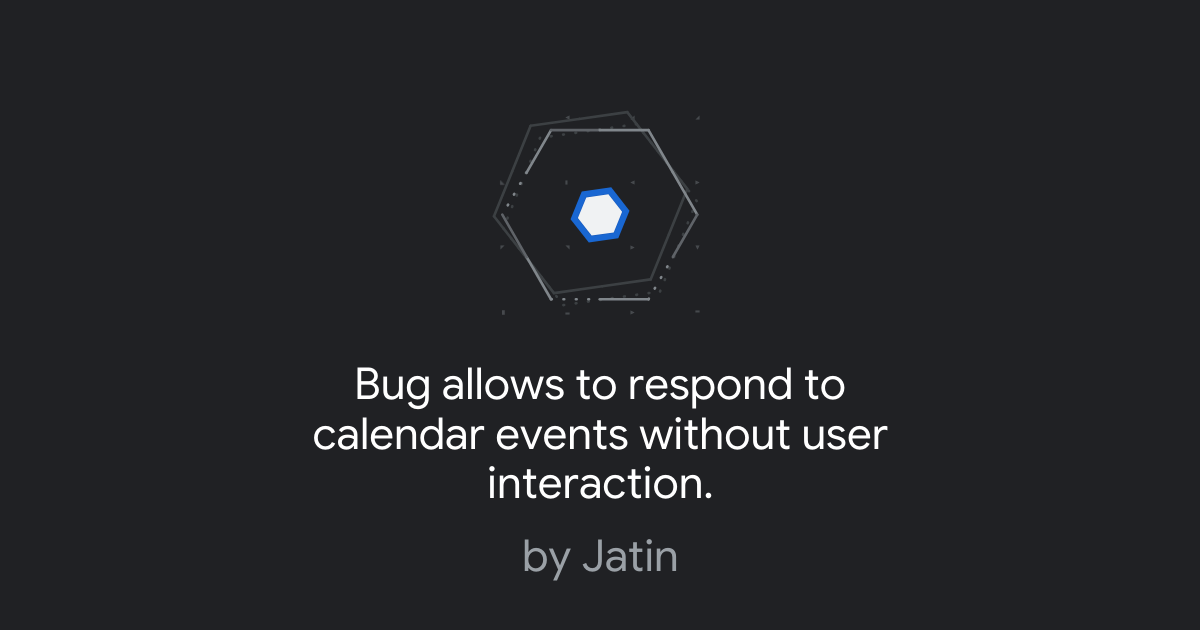 Bug allows to respond to calendar events without user interaction ...