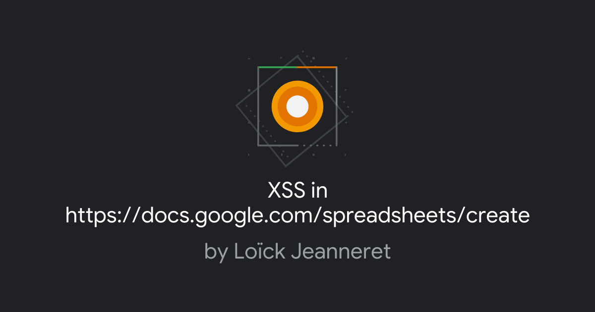 XSS in https://docs.google.com/spreadsheets/create | Google Bug Hunters
