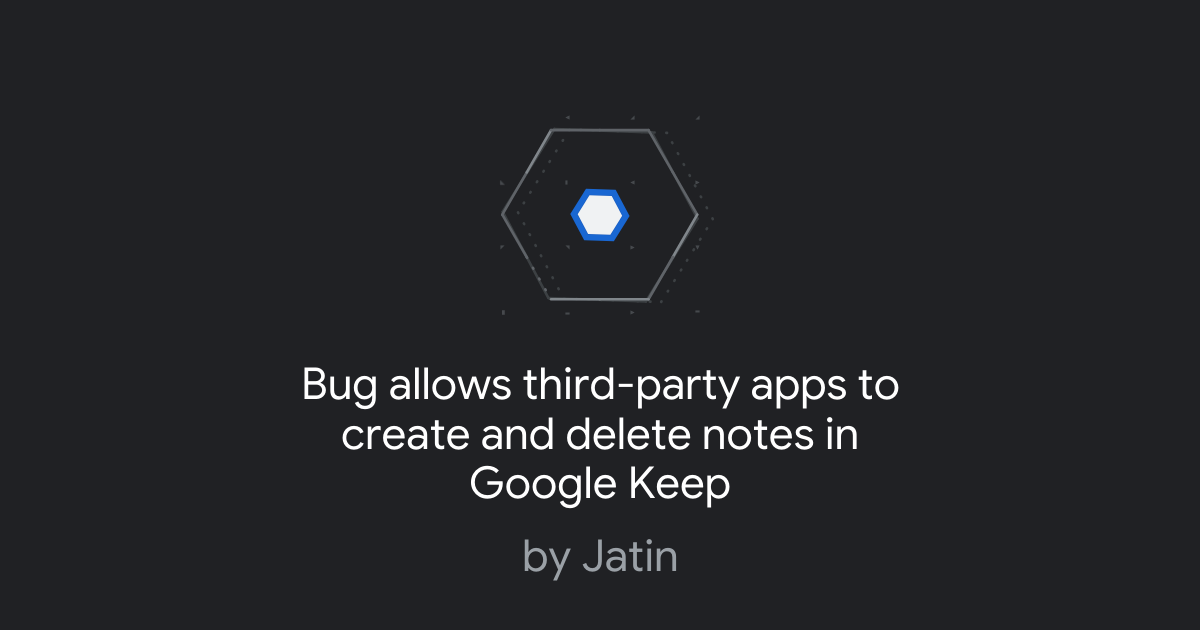 Bug allows third-party apps to create and delete notes in Google Keep ...