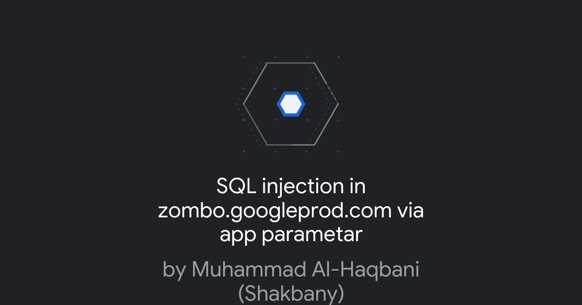SQL injection in zombo.googleprod.com via app parametar | Google Bug Hunters
