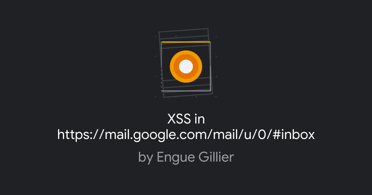 XSS in https://mail.google.com/mail/u/0/#inbox | Google Bug Hunters